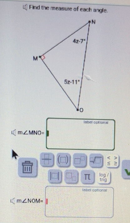 Solved: Find the measure of each angle. label optional m MNO= : 5 π log ...