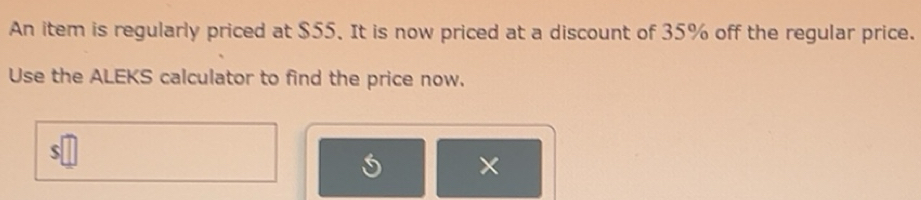 Solved: An item is regularly priced at $55. It is now priced at a ...