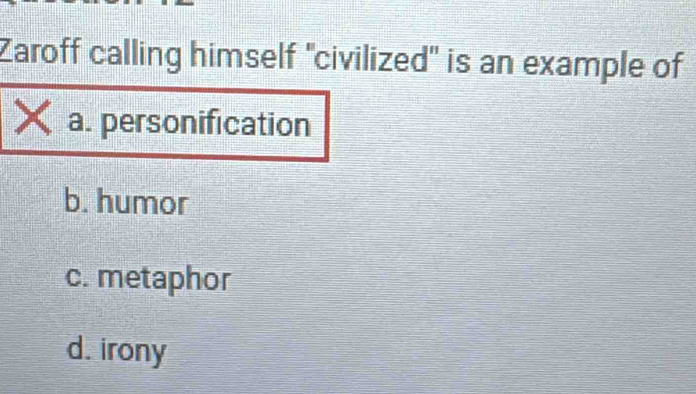 Solved: Zaroff calling himself 'civilized" is an example of a ...