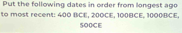 Solved: Put the following dates in order from longest ago to most ...