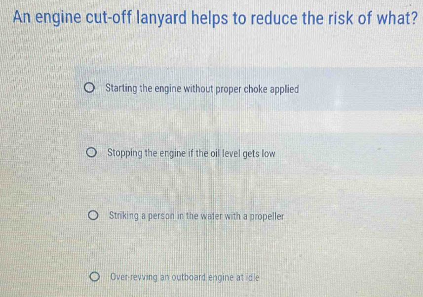 Solved: An engine cut-off lanyard helps to reduce the risk of what ...