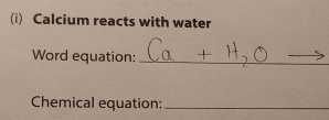 Solved: Calcium reacts with water Word equation:_ Chemical equation ...