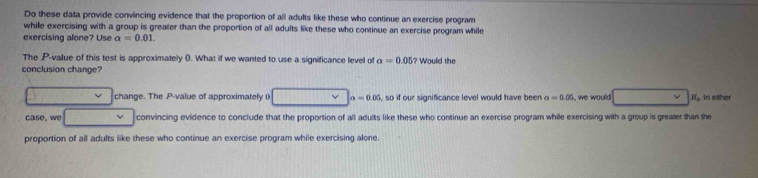 Solved: Do these data provide convincing evidence that the proportion ...