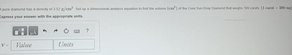 Solved: A pure diamond has a density of 3.52g/cm^3 Set up a dimensional ...