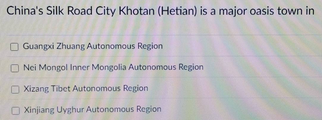 Solved: China's Silk Road City Khotan (Hetian) is a major oasis town in ...