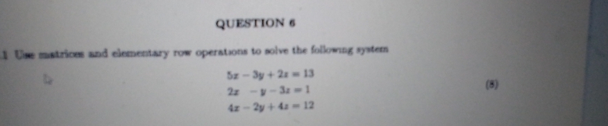 Solved: Use matrices and elementary row operations to solve the following system 5x-3y+2z=13 2x ...