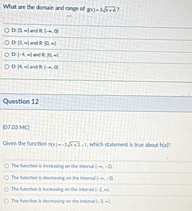 Solved: What are the domain and range of g(x)=3sqrt(x+4) ? D: (3,∈fty ...