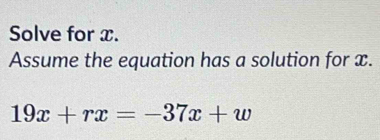 Solved: Solve for x. Assume the equation has a solution for x. 19x+rx ...