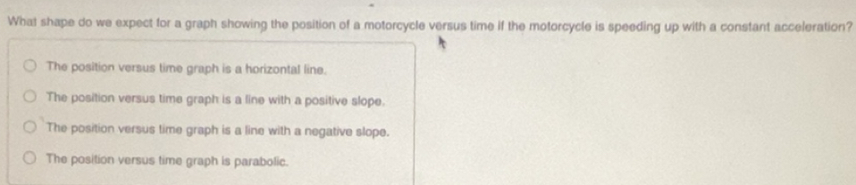 Solved: What shape do we expect for a graph showing the position of a ...