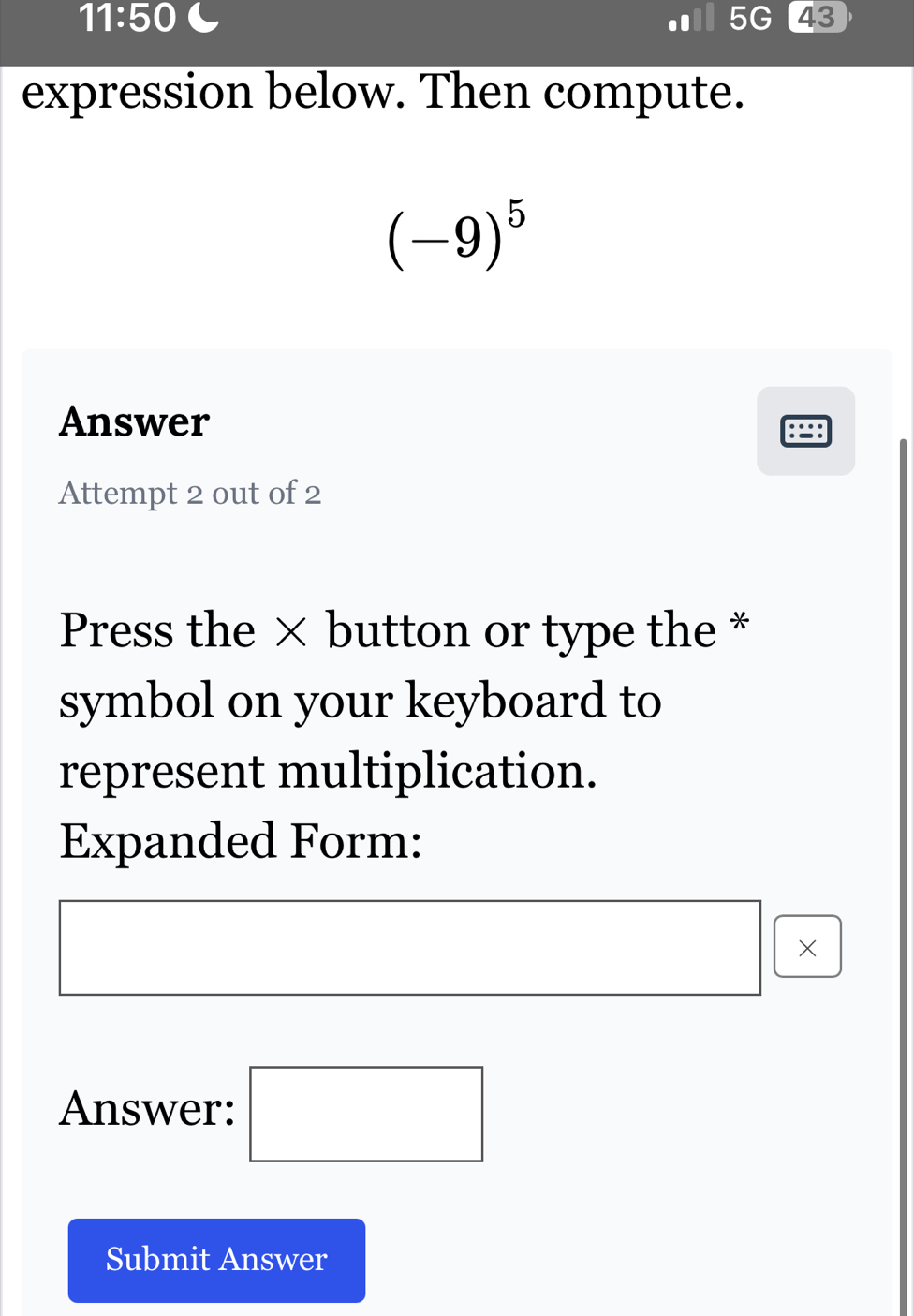 Solved: 11:50 C 5G 43 expression below. Then compute. (-9)^5 Answer ...