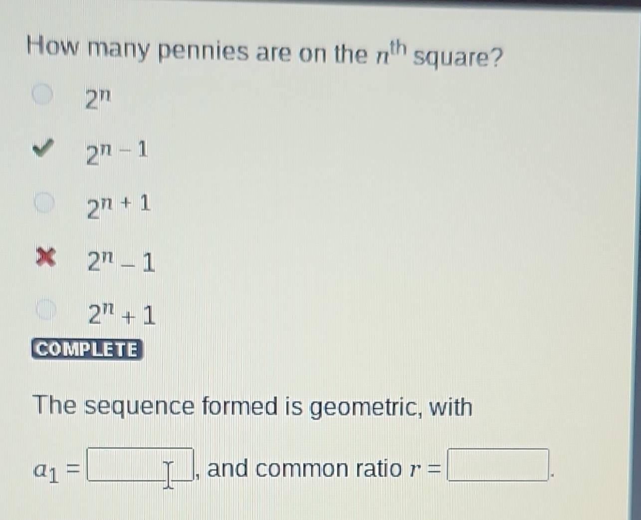 Solved: How many pennies are on the n^(th) square? 2^n 2^(n-1) 2^(n+1 ...