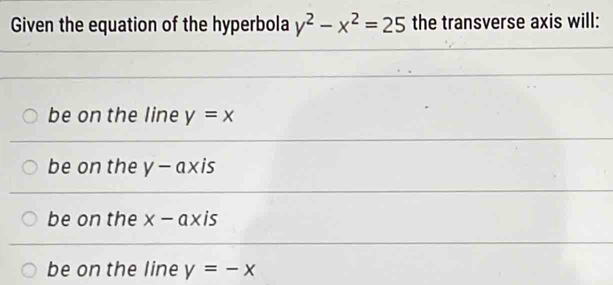 Solved: Given the equation of the hyperbola y^2-x^2=25 the transverse ...