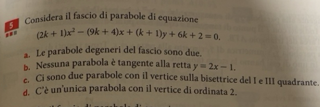 Risolto:Considera il fascio di parabole di equazione (2k+1)x^2-(9k+4)x+ ...