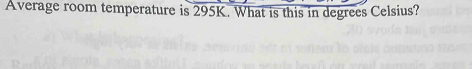 Solved: Average room temperature is 295K. What is this in degrees ...