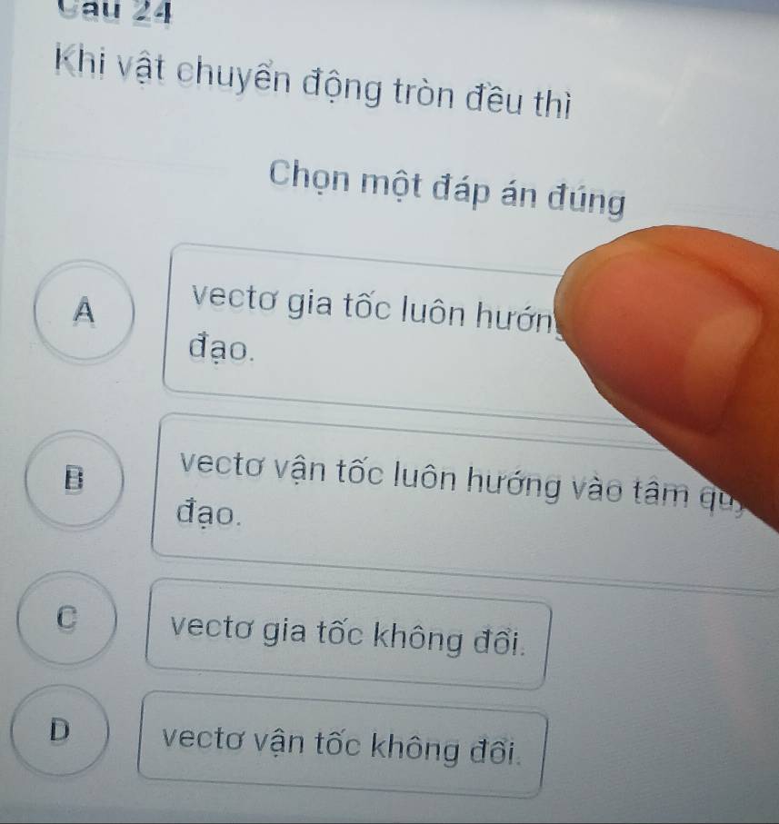Giải quyết:Khi vật chuyển động tròn đều thì Chọn một đáp án đúng A vectơ gia tốc luôn hướn đạo ...