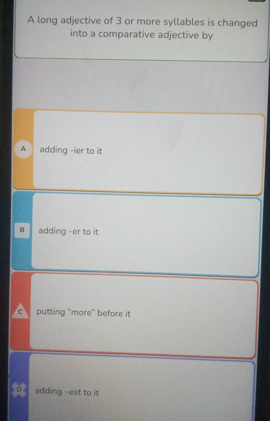 Resuelto:A long adjective of 3 or more syllables is changed into a ...