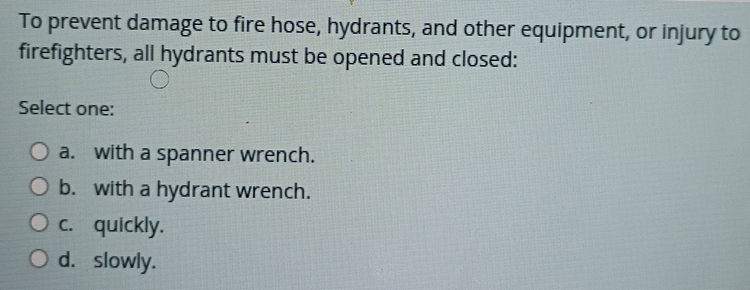 Solved: To prevent damage to fire hose, hydrants, and other equipment ...