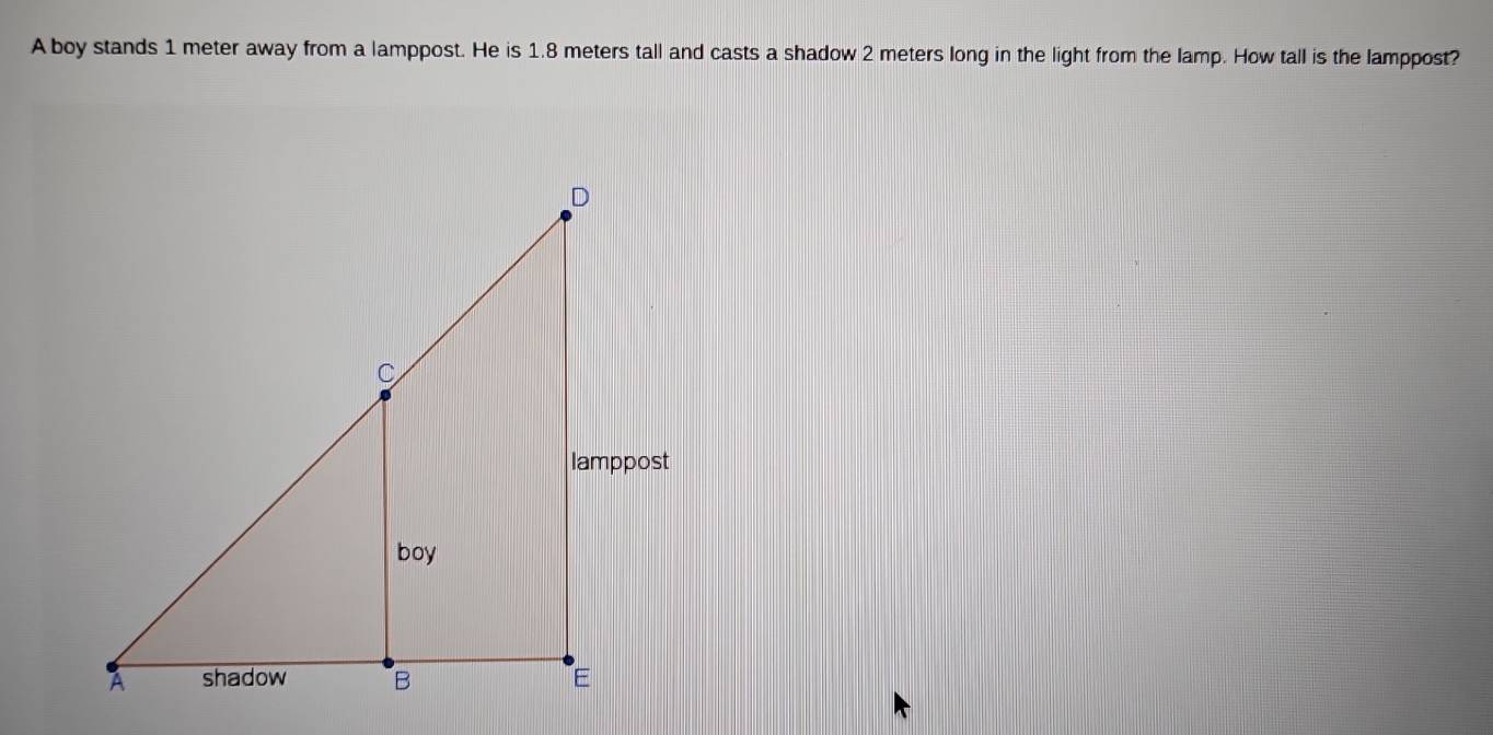 Solved: A boy stands 1 meter away from a lamppost. He is 1.8 meters ...