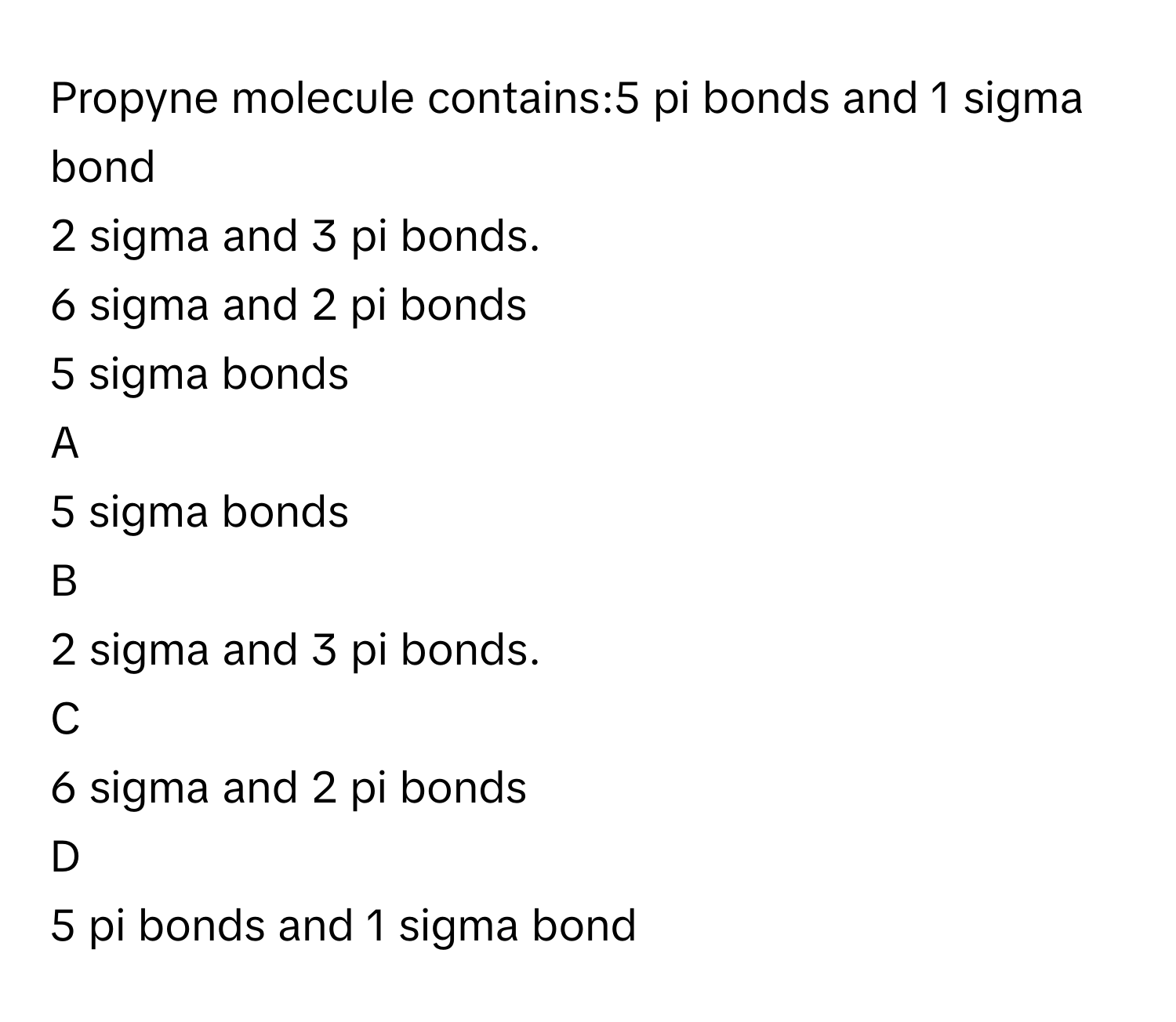 Solved: Propyne molecule contains:5 pi bonds and 1 sigma bond 2 sigma and 3 pi bonds. 6 sigma ...