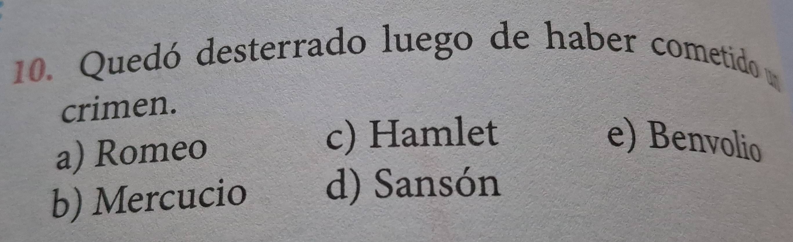 Resuelto:Quedó desterrado luego de haber cometido m crimen. a) Romeo c ...