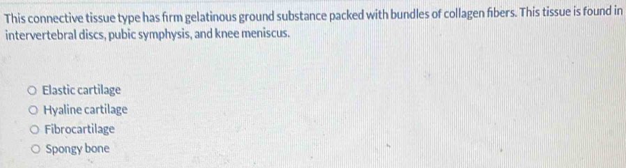 Solved: This connective tissue type has firm gelatinous ground ...