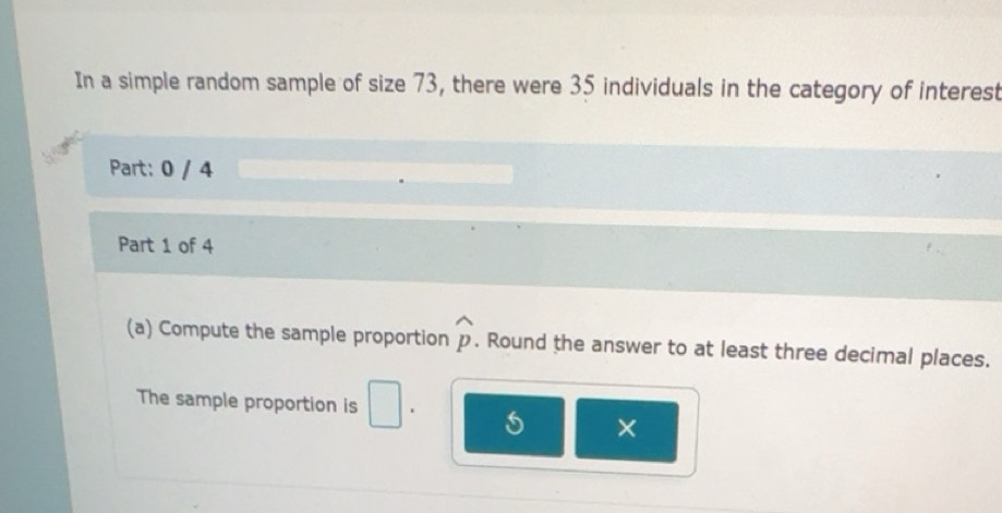 Solved: In a simple random sample of size 73, there were 35 individuals ...