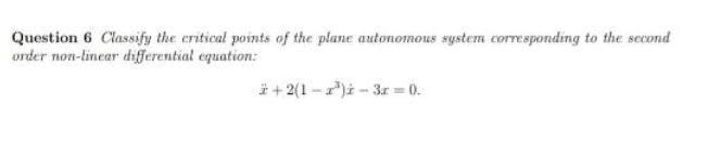 Solved: Classify the critical points of the plane autonomous system corresponding to the second ...