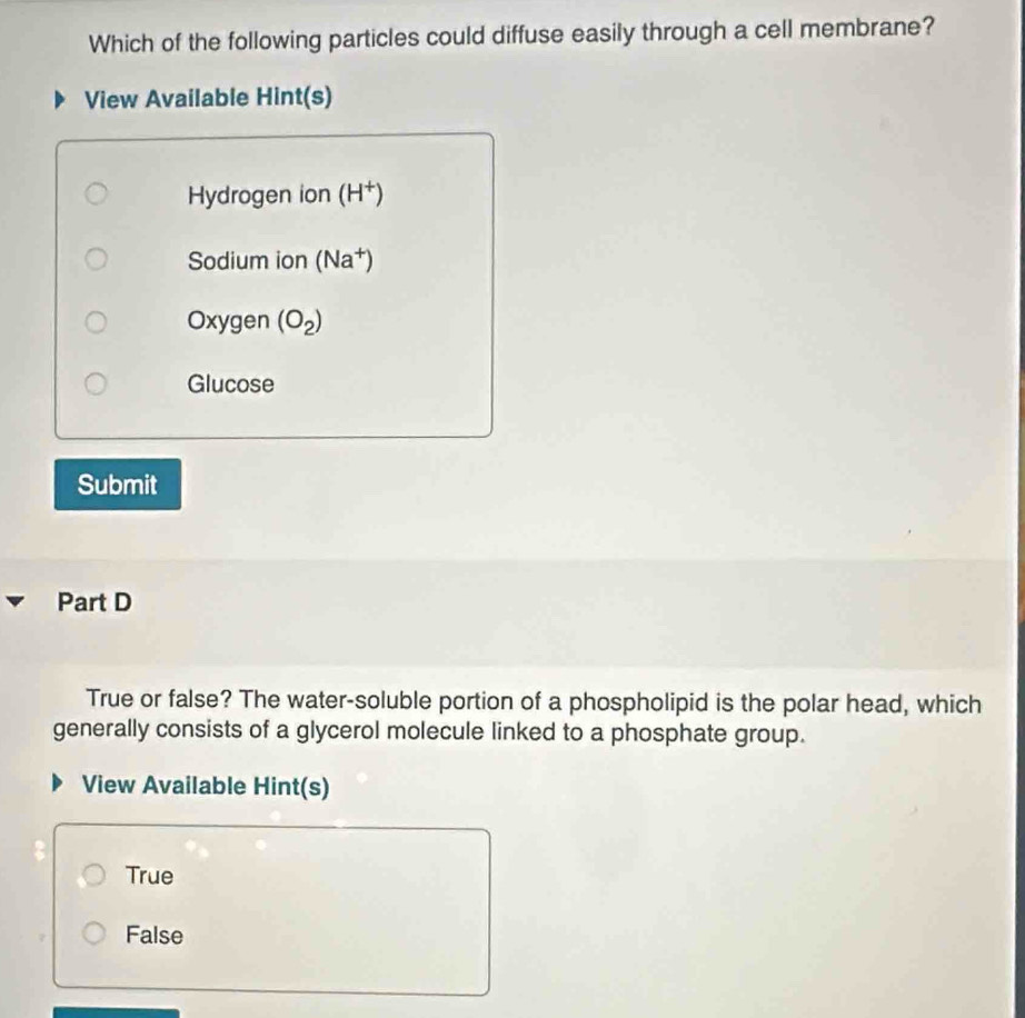 Solved: Which of the following particles could diffuse easily through a cell membrane? View ...