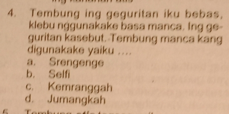 Telah dijawab:Tembung ing geguritan iku bebas, klebu nggunakake basa ...