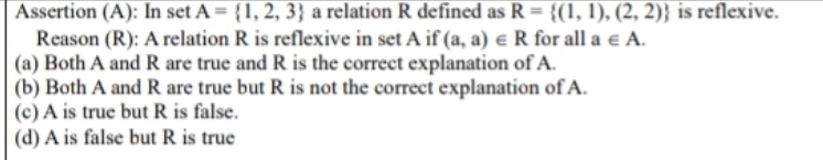 Solved: Assertion (A): In set A= 1,2,3 a relation R defined as R= (1,1),(2,2) is reflexive ...