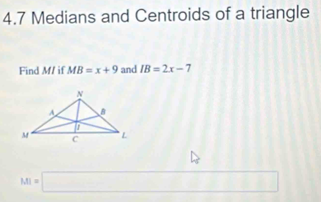 Solved: 4.7 Medians and Centroids of a triangle Find M/ if MB=x+9 and ...
