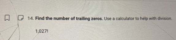 Find the number of trailing zeros. Use a calculator to help with ...
