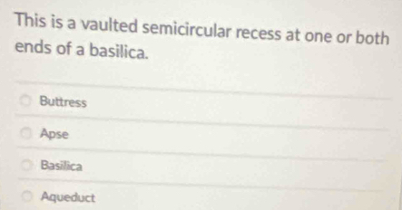 Solved: This is a vaulted semicircular recess at one or both ends of a ...