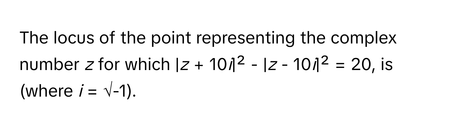 Solved: The locus of the point representing the complex number *z* for ...