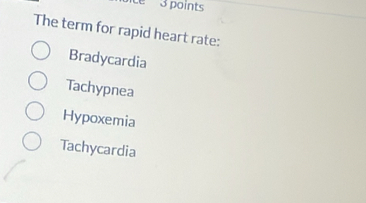 Solved: The term for rapid heart rate: Bradycardia Tachypnea Hypoxemia Tachycardia [Biology]