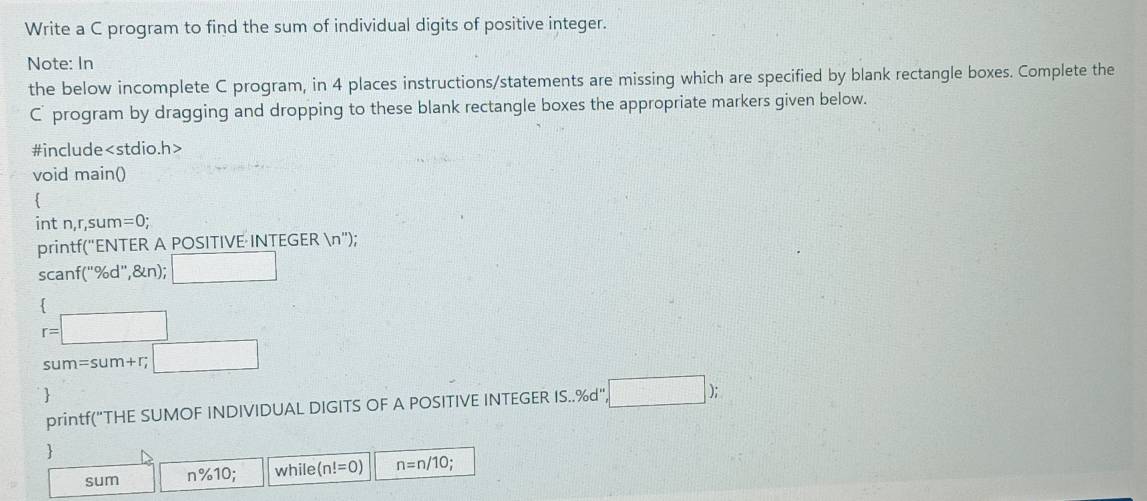 Solved: Write a C program to find the sum of individual digits of positive integer. Note: In the ...