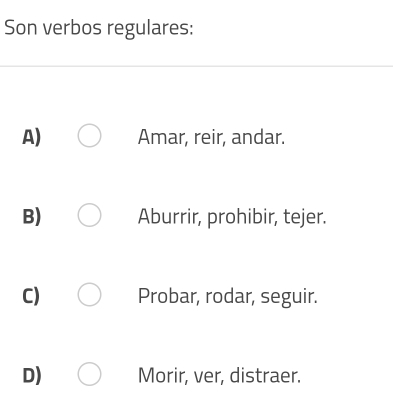 Resuelto:Son verbos regulares: A) Amar, reir, andar. B) Aburrir ...