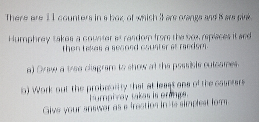 Solved: There are 11 counters in a box, of which 3 are orangs and 8 ars ...