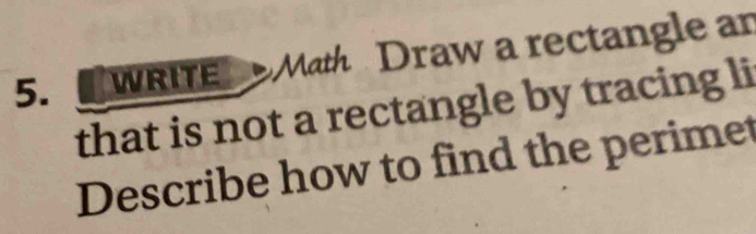 Solved: WRITE Math Draw a rectangle an that is not a rectangle by ...