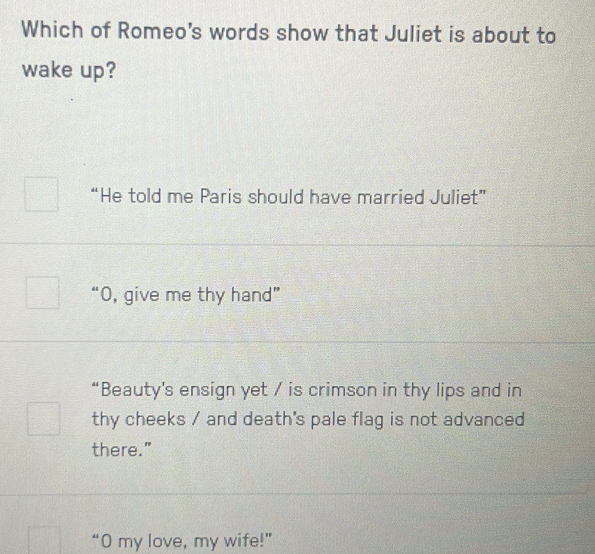 Solved: Which of Romeo's words show that Juliet is about to wake up ...