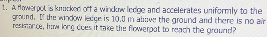 Solved: A flowerpot is knocked off a window ledge and accelerates ...