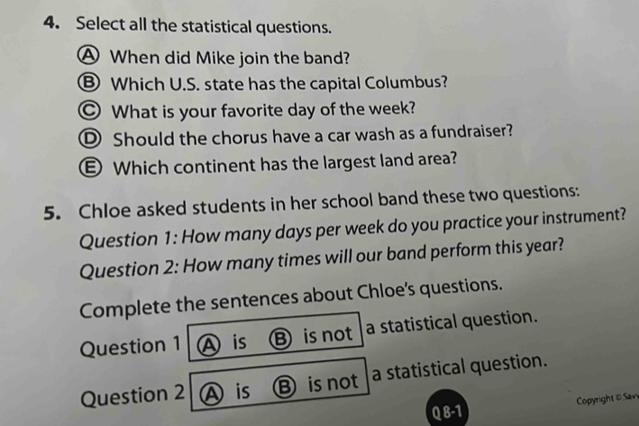 Solved: Select all the statistical questions. A When did Mike join the band? ⑧ Which U.S. state ...