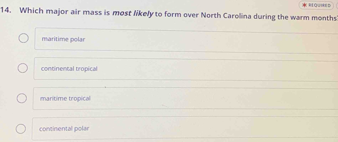 Solved: REQUIRED 14. Which major air mass is most likely to form over ...