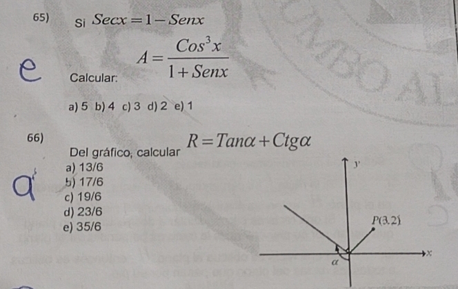 Resuelto:Si Secx=1-Senx Calcular: A= Cos^3x/1+Senx a) 5 b) 4 c) 3 d) 2 ...