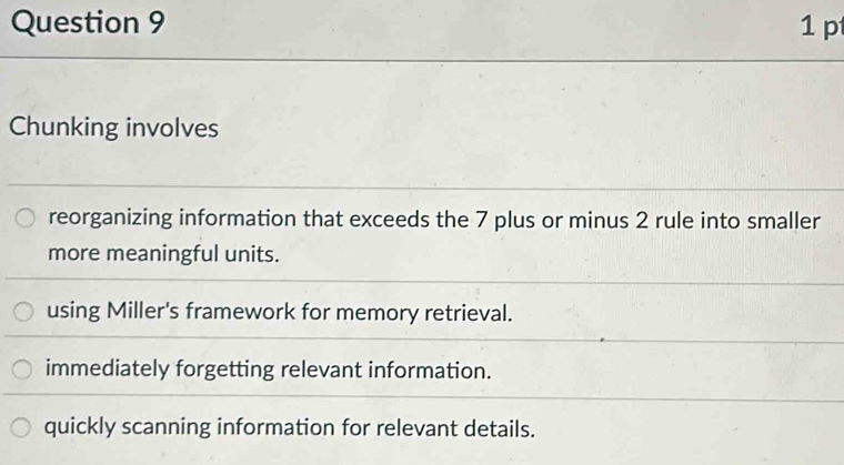 Solved: Chunking involves reorganizing information that exceeds the 7 ...
