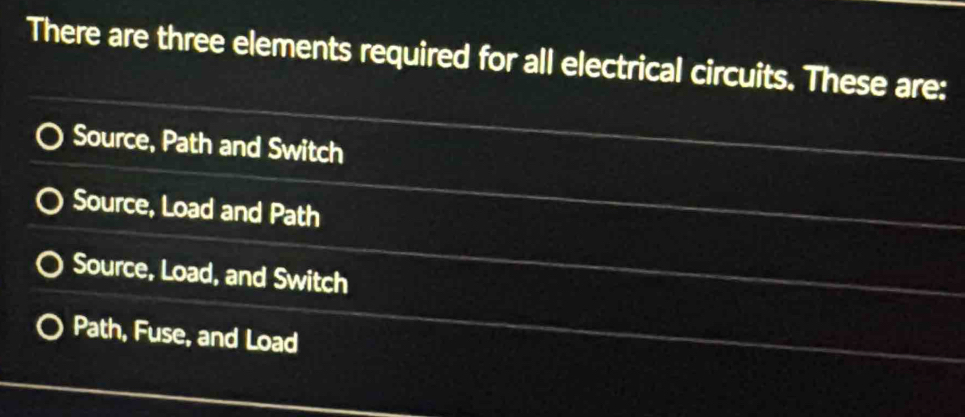Solved: There are three elements required for all electrical circuits ...