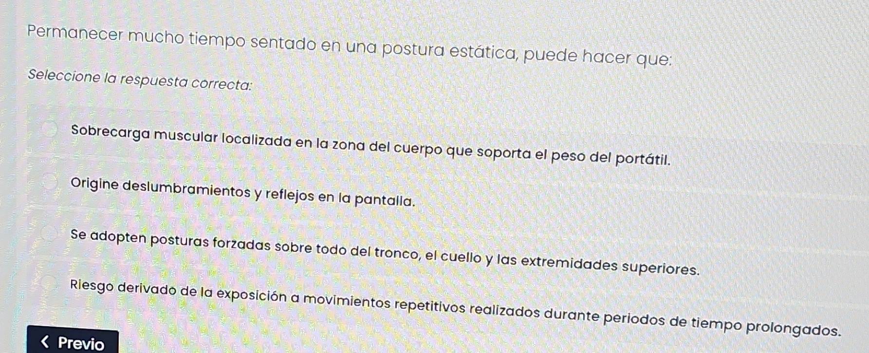 Resuelto:Permanecer mucho tiempo sentado en una postura estática, puede ...