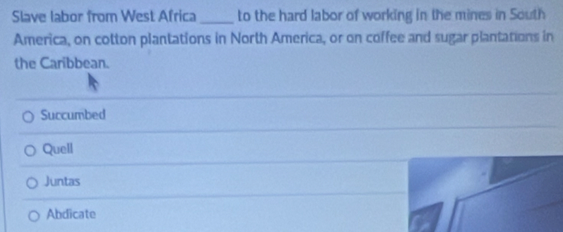 Solved: Slave labor from West Africa_ to the hard labor of working in ...