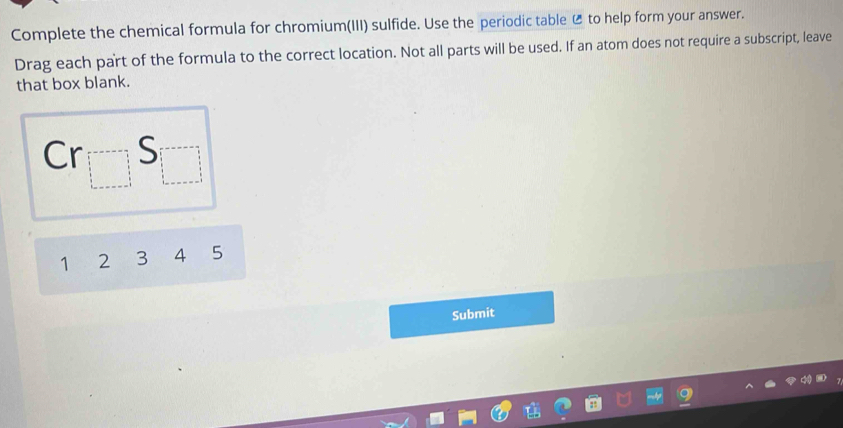 Solved: Complete the chemical formula for chromium(III) sulfide. Use ...