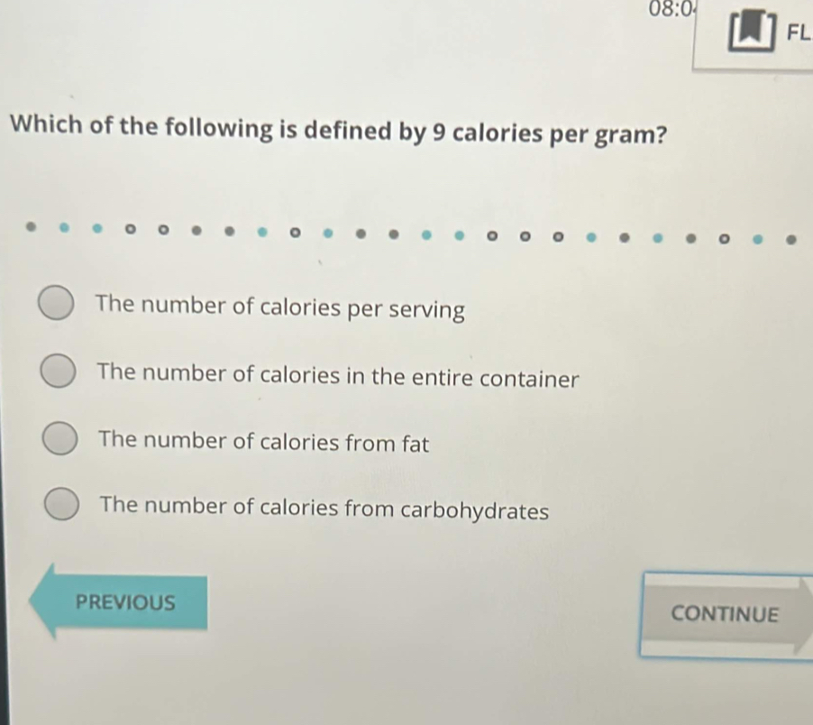 Solved: 08:0 FL Which of the following is defined by 9 calories per ...